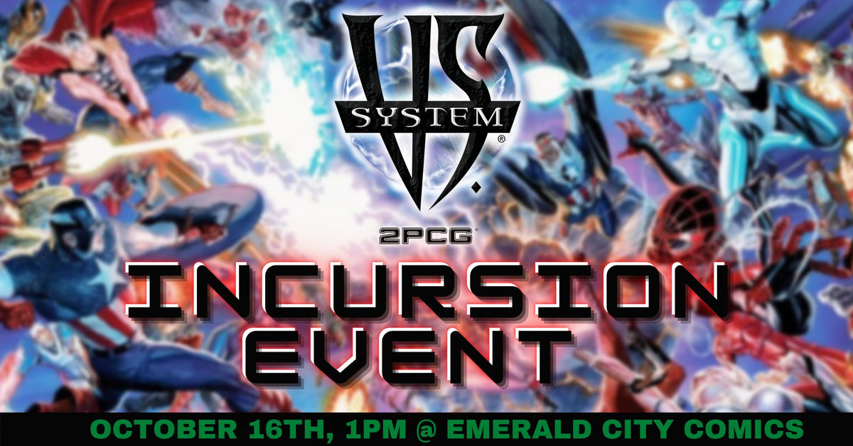 INCURSION EVENT - VERSUS 2PCG TOURNAMENT AT EC! – Emerald City Comics